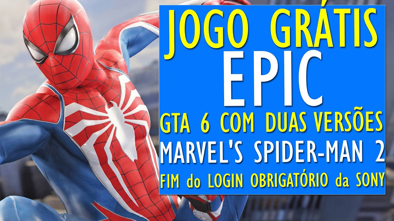 Jogo grátis da Epic, GTA 6 com duas versões, Sony remove login ...
