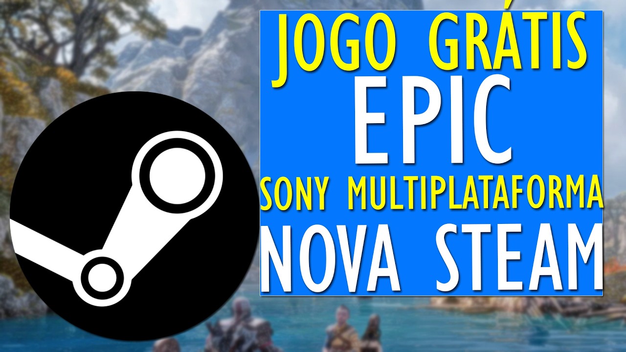 Jogo grátis Epic Games, Sony multiplataforma e nova Steam foi liberada